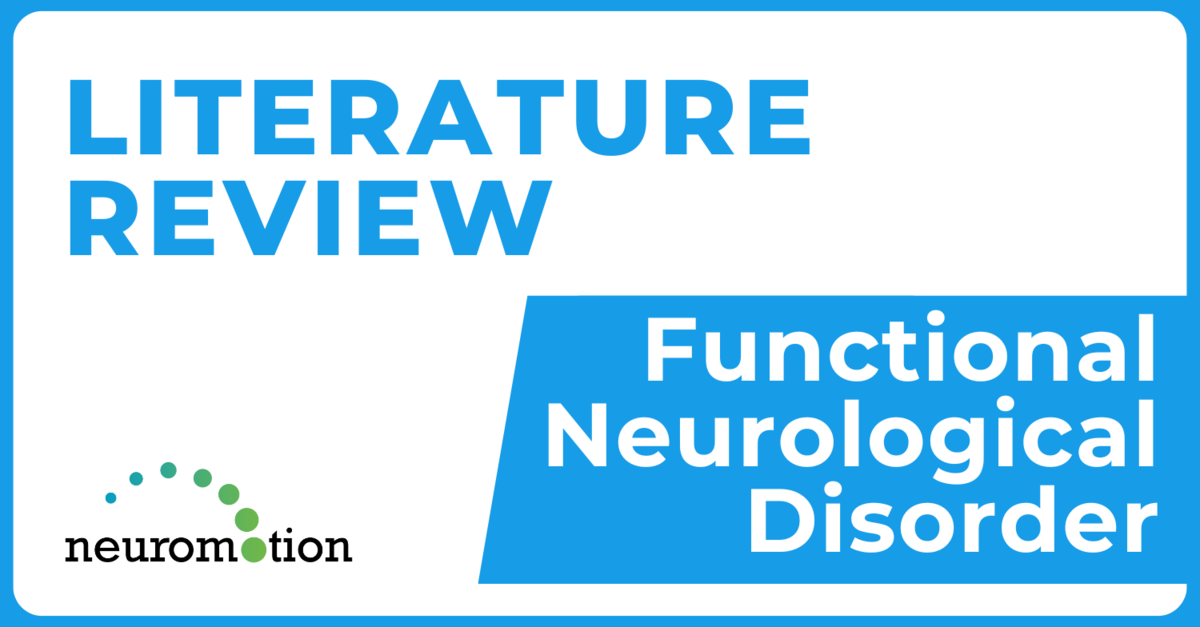 Functional Neurological Disorder: A Literature Review | Neuromotion